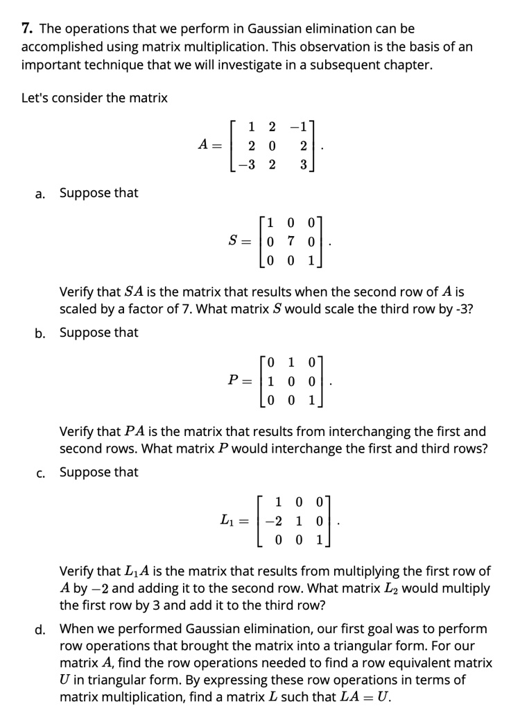 SOLVED: 7. The operations that we perform in Gaussian elimination can be accomplished using ...