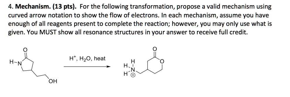 SOLVED: 4, Mechanism. (13 pts): For the following transformation, propose a valid mechanism ...