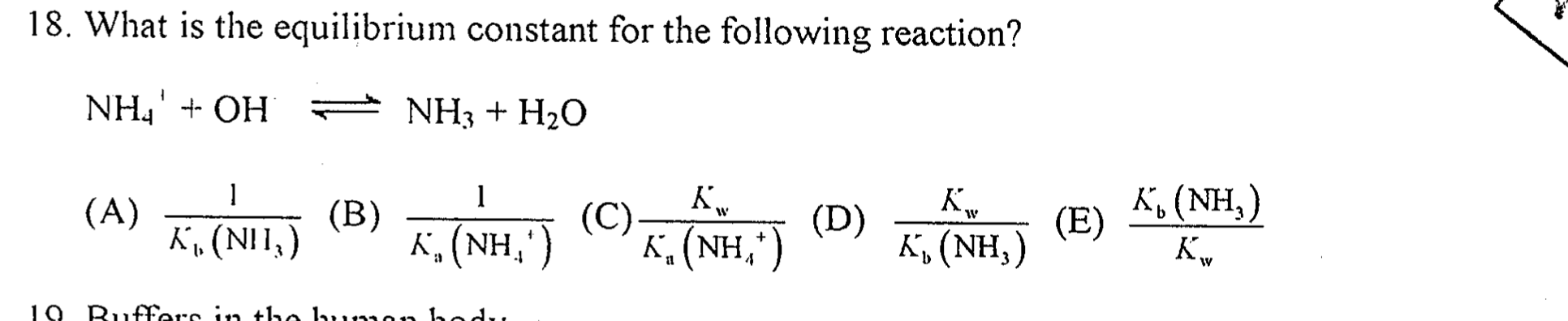 SOLVED: 18. What is the equilibrium constant for the following reaction? NH4^'+OH⇌NH3+H2O (A) (1 ...