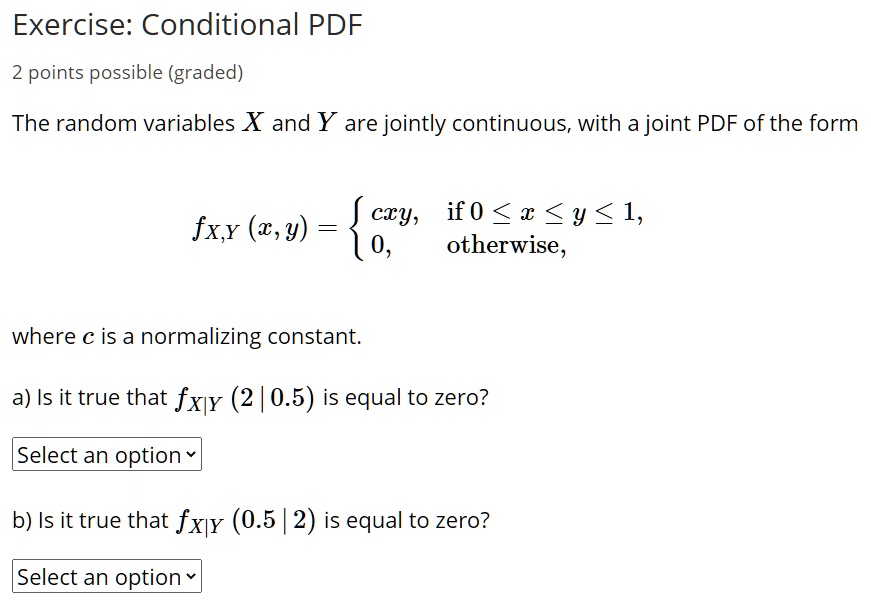 SOLVED: Exercise: Conditional PDF (2 points possible) (graded) The random variables X and Y are ...