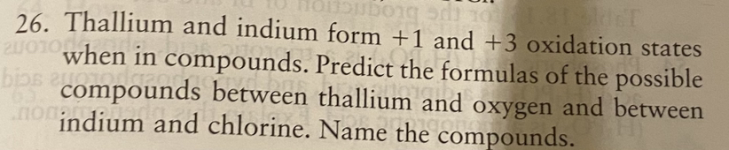 SOLVED: 26. Thallium and indium form +1 and +3 oxidation states when in ...