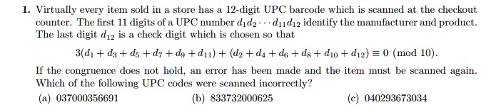 SOLVED: 1.. Virtually every item sold store has 12-digit UPC barcode which is scanned at the ...