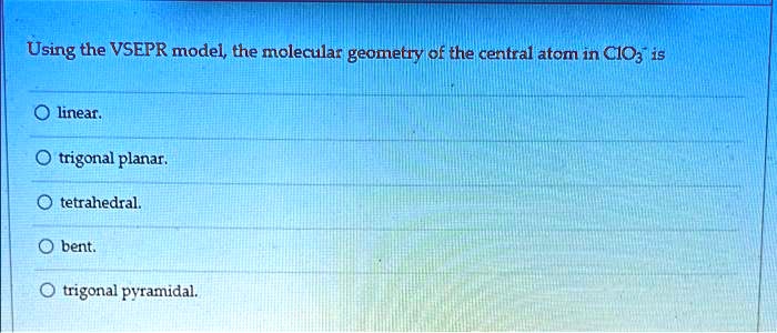 SOLVED: Using the VSEPR model, the molecular geometry of the central ...
