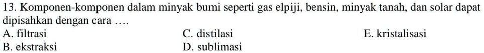 SOLVED: mohon bantuan nya :) 13. Komponen-komponen dalam minyak bumi ... SOLVED: mohon bantuan nya :) 13. Komponen-komponen dalam minyak bumi ...