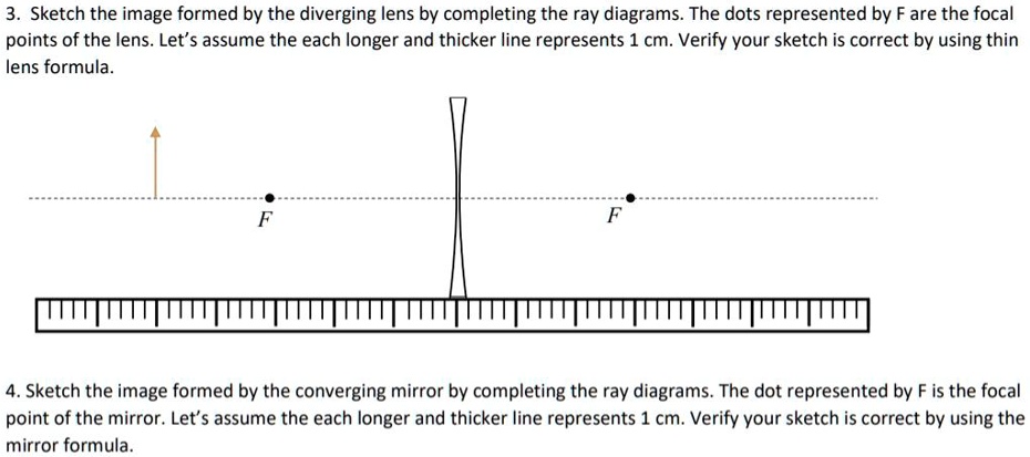 SOLVED: Sketch the image formed by the diverging lens by completing the ...