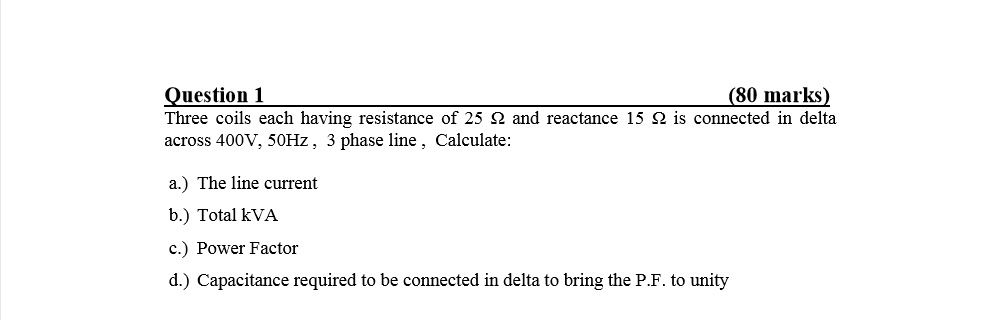 Solved Question 1 80 Marks Three Coils Each Having Resistance Of 25 And Reactance 15 Is