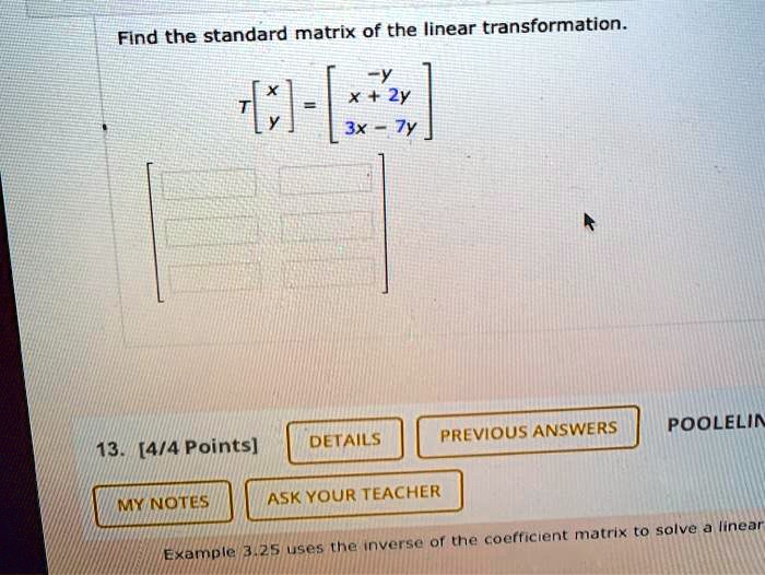Find the standard matrix of the linear transformation x 2y...