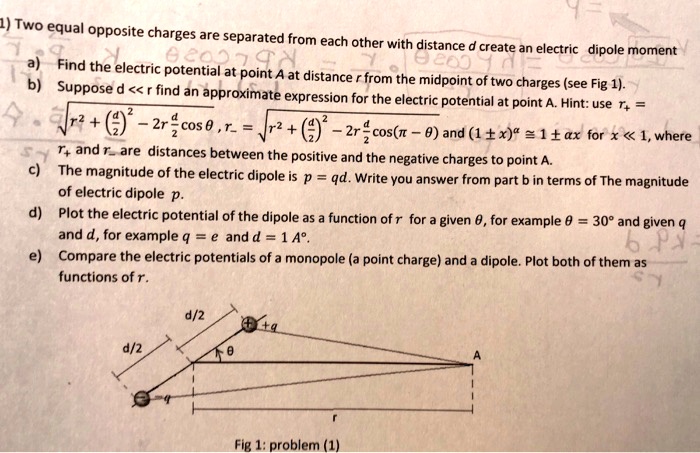 1) Two equal opposite charges are separated from each other with ...