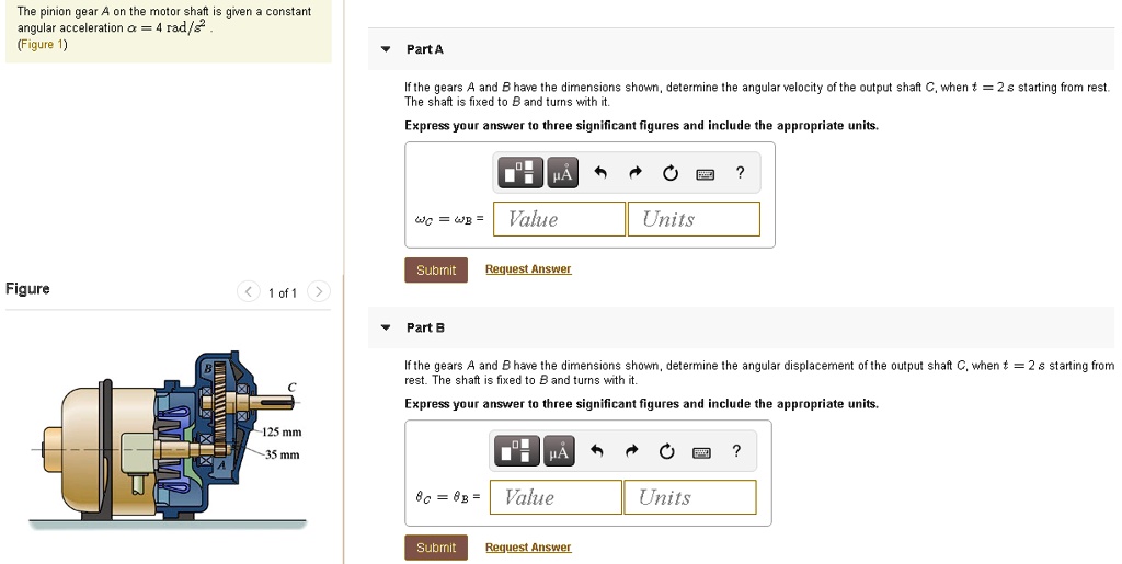 SOLVED: The pinion gear A on the motor shaft is given a constant angular acceleration of 4 rad/s ...