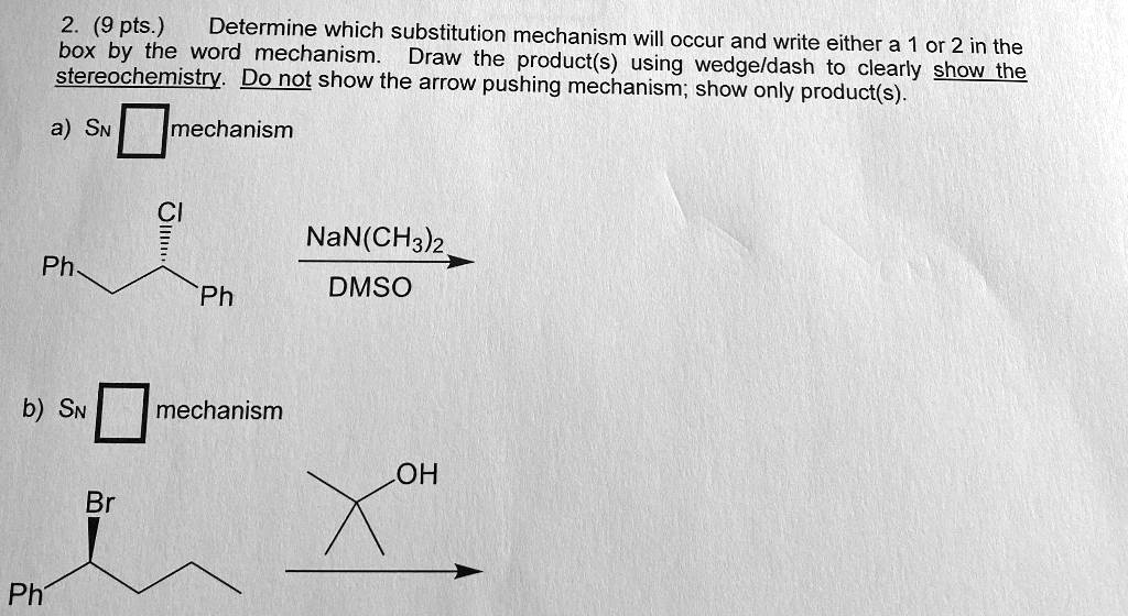 SOLVED: 2. (9 pts.) Determine which substitution mechanism will occur ...