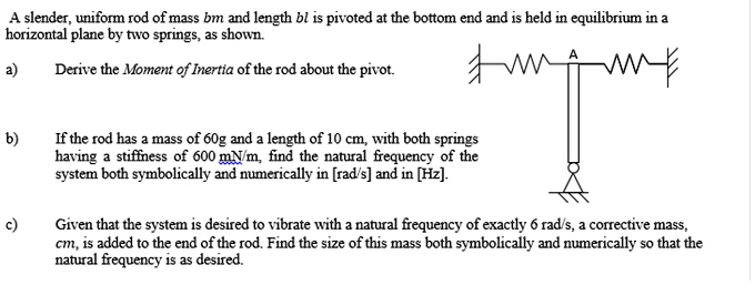 SOLVED: A slender,uniform rod of mass bm and length bl is pivoted at ...