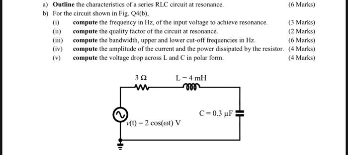 a) Outline the characteristics of a series RLC circuit at resonance. (6 ...