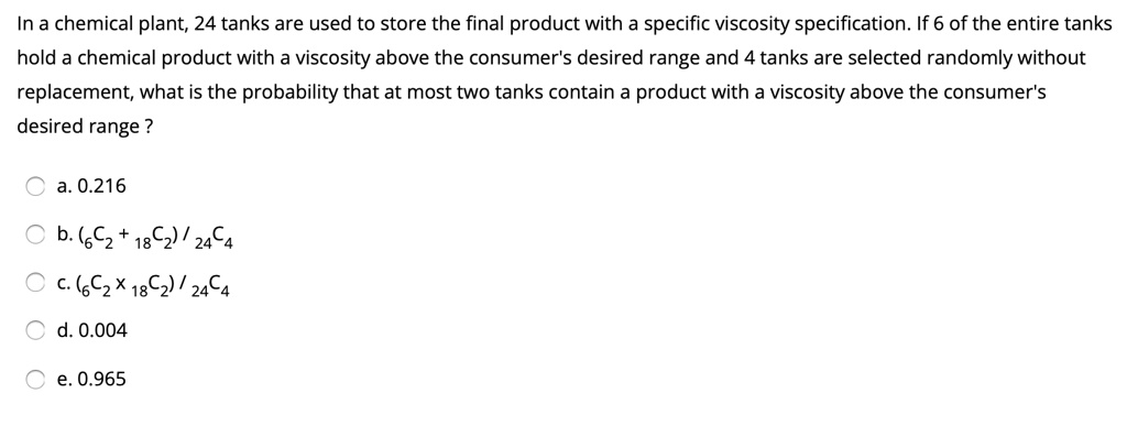 In a chemical plant, 24 tanks are used to store the final product with ...