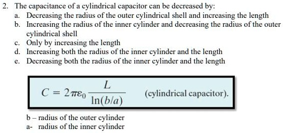 SOLVED: The capacitance of a cylindrical capacitor can be decreased by ...