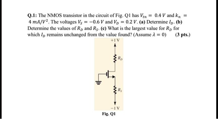 SOLVED: Q1: The NMOS transistor in the circuit of Fig. Q1 has Vtn = 0.4 ...