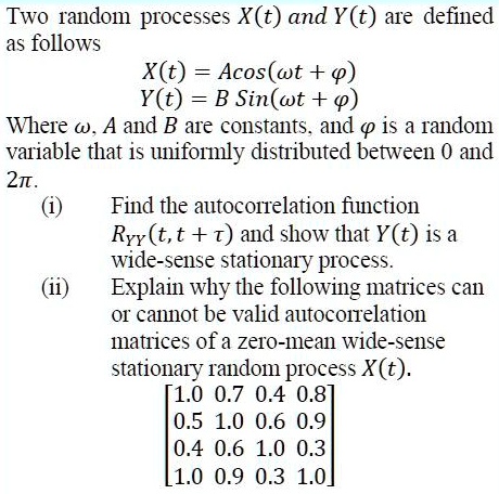 Two random processes X(t) and Y(t) are defined as follows: X(t) = Acos ...