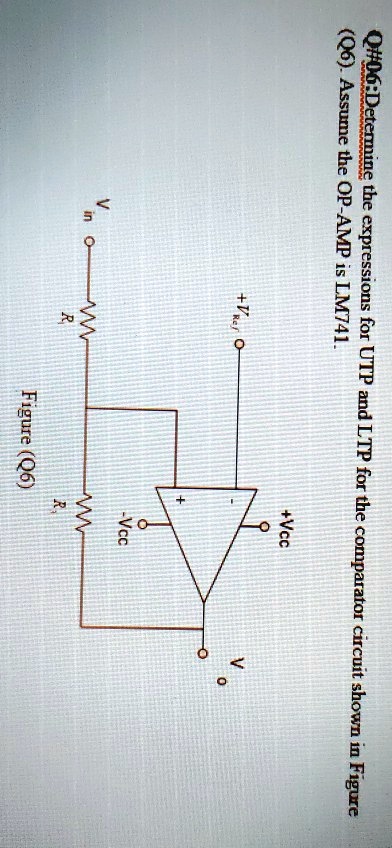 SOLVED: Assume the OP-AMP is LM741. R MM +VRer Q Figure (Q6). Q#06: Determine the expressions ...