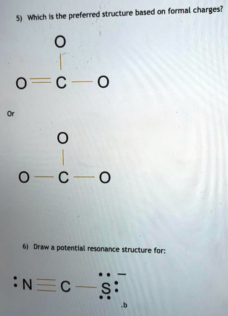 SOLVED: 5) Which is the preferred structure based on formal charges? 0 ...