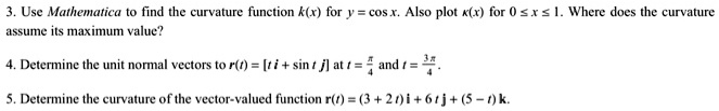 SOLVED: Use Mathematica to find the curvature function k(x) for ussuMC ...