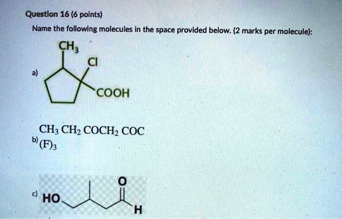 SOLVED:Question 16 (6 polnts) Name the following molecules In the space ... SOLVED:Question 16 (6 polnts) Name the following molecules In the space ...