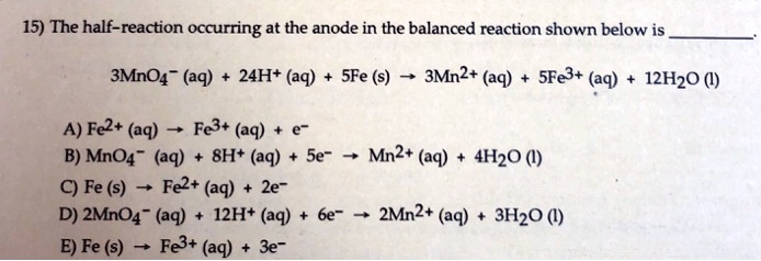 SOLVED: 15) The half-reaction occurring at the anode in the balanced reaction shown below is ...