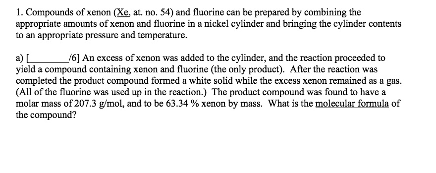 SOLVED: 1. Compounds of xenon (Xe; at. no. 54) and fluorine can be ...