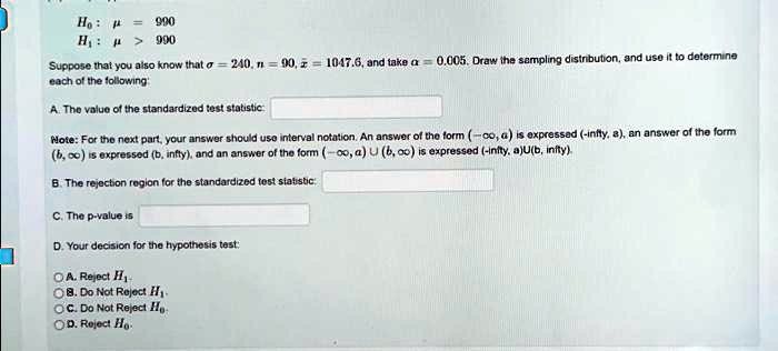SOLVED: Texts: Ho: p = 990 H₁: μ > 990 Suppose that you also know that ...