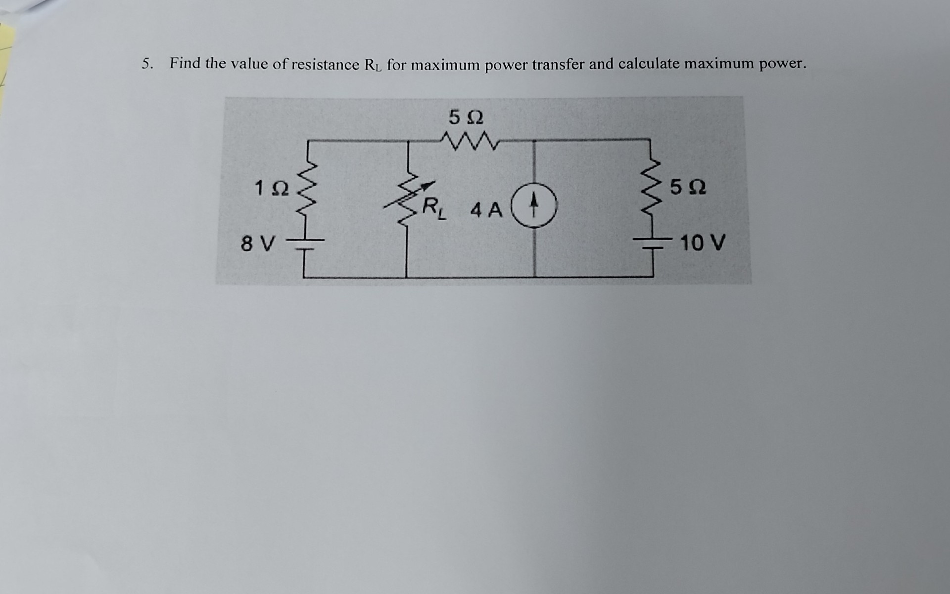 5 find the value of resistance mathrmrmathrml for maximum power transfer and calculate maximum power