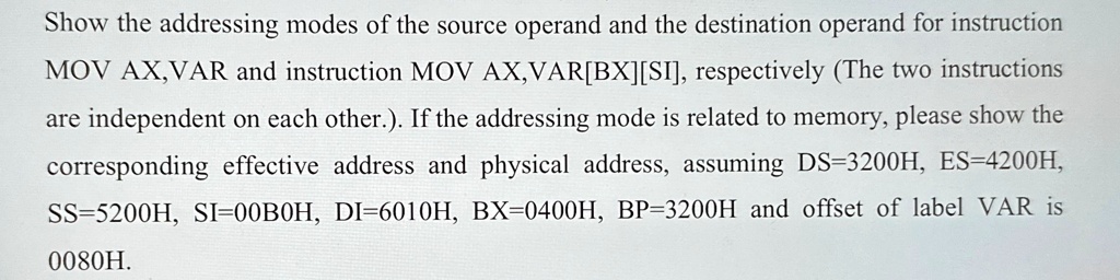 Show the addressing modes of the source operand and the destination operand for instruction MOV ...