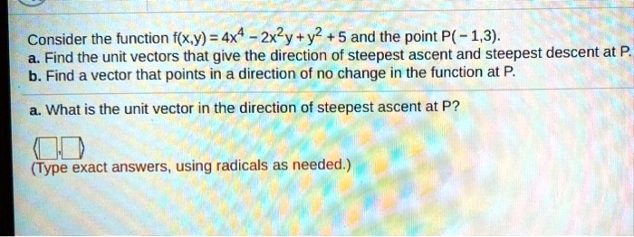 consider the function fxy 4x4 2x2yy2 5 and the point p 13 find the unit vectors that give the ...