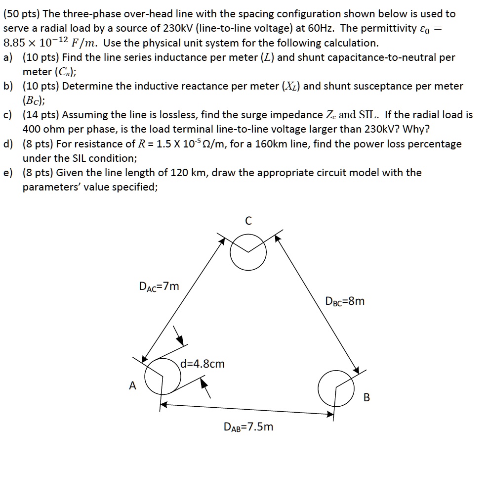 (50 pts) The three-phase over-head line with the spacing configuration ...