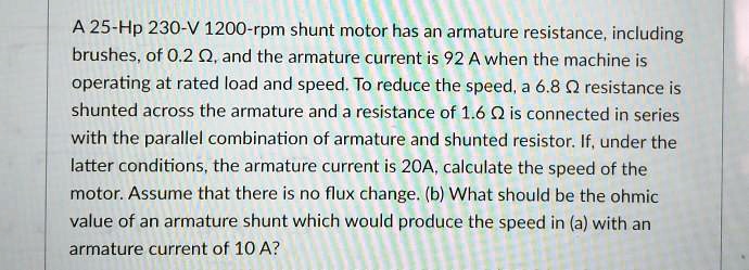 a 25 hp 230 v1200 rpm shunt motor has an armature resistanceincluding ...