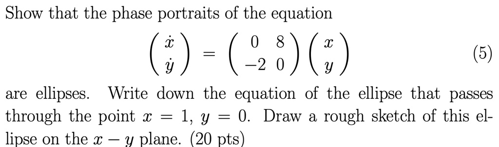 SOLVED: Show that the phase portraits of the equation 1 x = (7%2 0 ) (5 ...