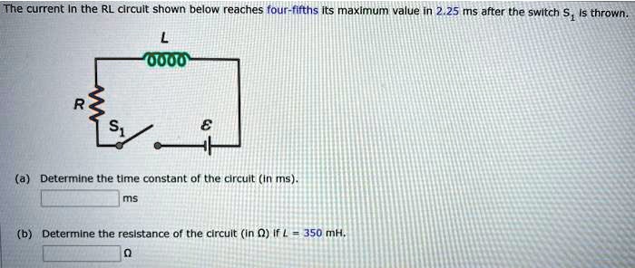 SOLVED:The current In the RL circuit shown below reaches four- juths its maximum value in 2.25 ...