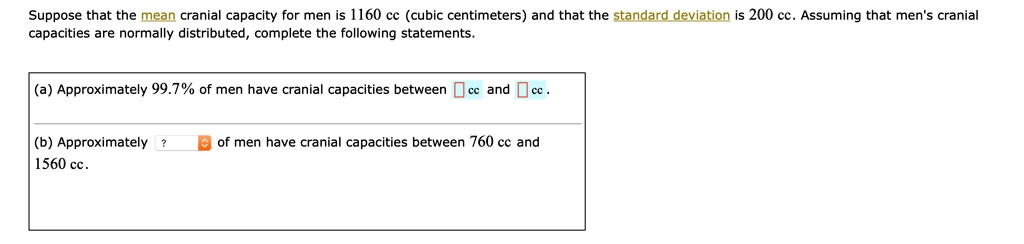 suppose that the mean cranial capacity for men is 1160 cc cubic ...