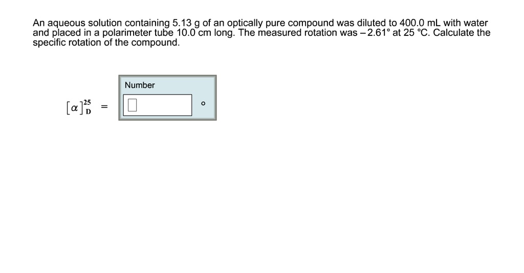 SOLVED: An aqueous solution containing 5.13 g of an optically pure ...