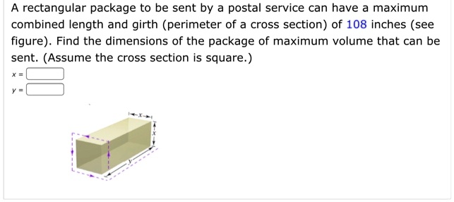 SOLVED: rectangular package to be sent by a postal service can have ...