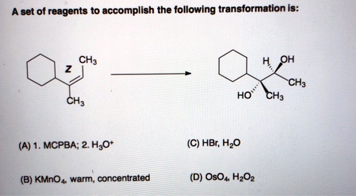 SOLVED: A set of reagents to accomplish the following transformation is: CH3 H OH "CH3 HO CH3 (A ...