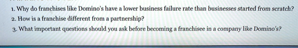 1. Why do franchises like Domino's have a lower business...