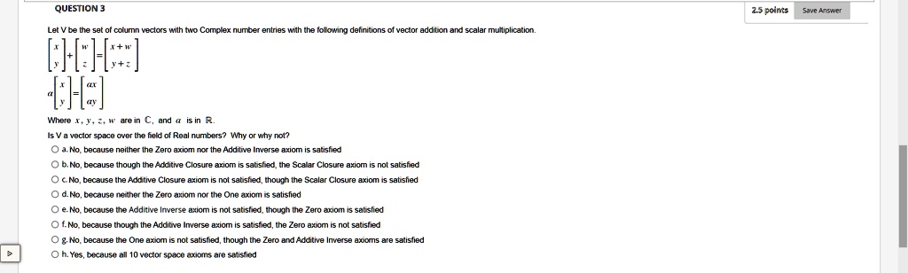 SOLVED: Let V be the set of column vectors with two complex number entries with the following ...