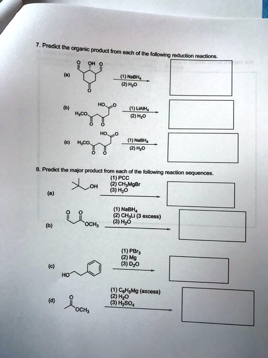 SOLVED: Predict the organic product from each ol the following reduction reactions (1) NaBh4 (2 ...