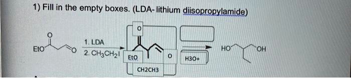 SOLVED: 1) Fill in the empty boxes: (LDA-lithium diisopropylamide) LDA ...
