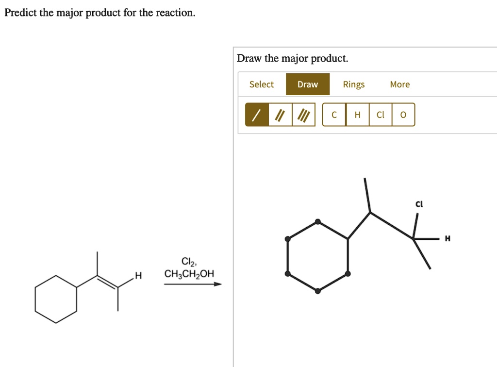 Predict the major product for the reaction. Draw the major product: Select Draw Rings More H Cl ...