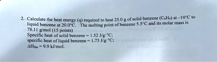 2 calculate the heat energy 4 required to heat 250 g of solid benzene ...