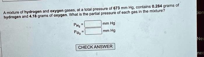 SOLVED: Texts: A mixture of hydrogen and oxygen gases, at a total ...