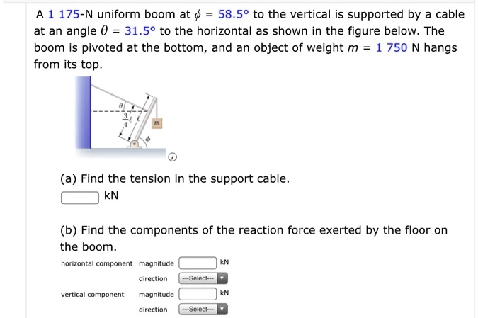 a 1 175 n uniform boom at 5850 to the vertical is supported by a cable ...