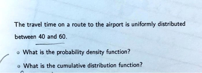 the travel time on a route to the airport is uniformly distributed ...