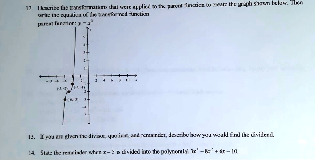SOLVED: 'Will someone please help me with these questions! 12 Describe the transformations that ...