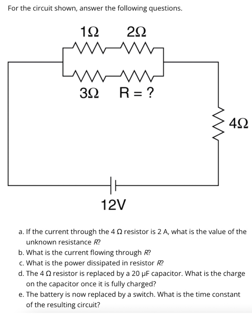 For the circuit shown, answer the following questions. 1? 2? 3? R = ? 4 ...