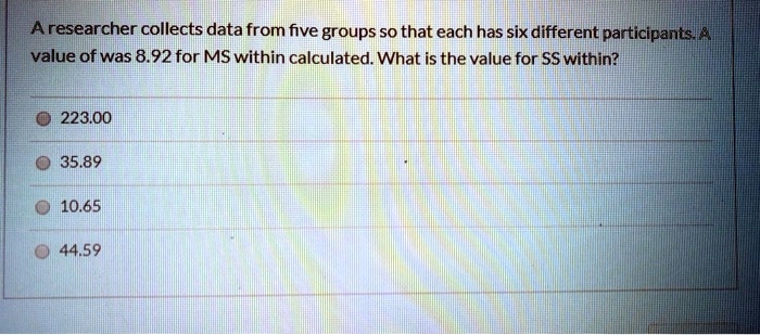 SOLVED: A researcher collects data from five groups so that each has ...